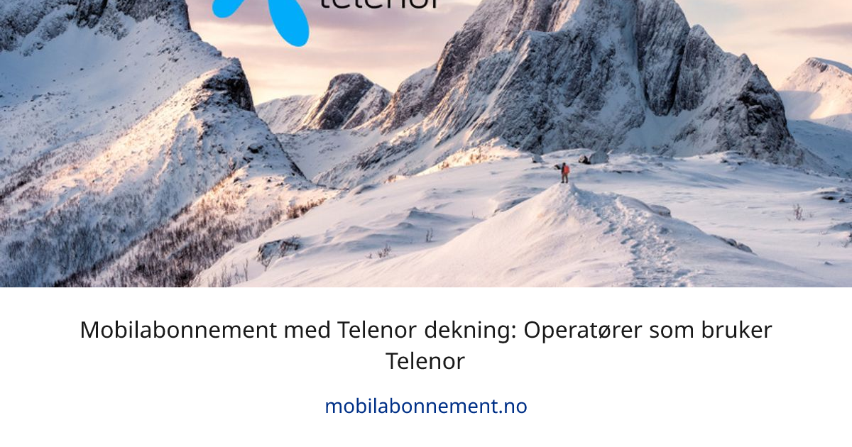 Mobilabonnement med Telenor dekning: Operatører som bruker Telenor